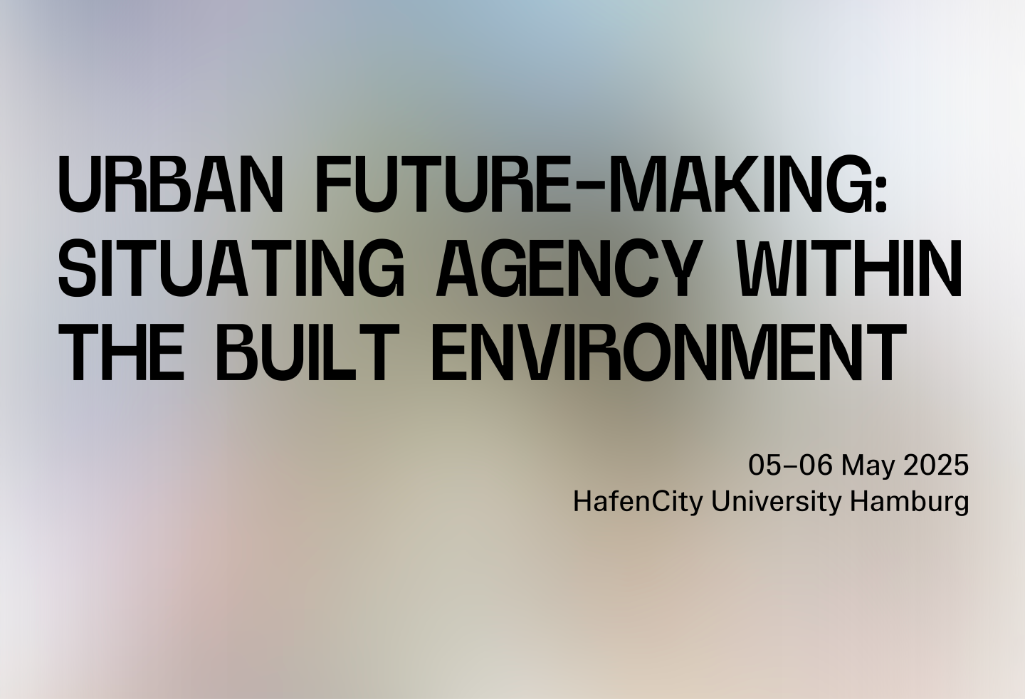 Final conference: Urban future-making: Situating agency within the ...